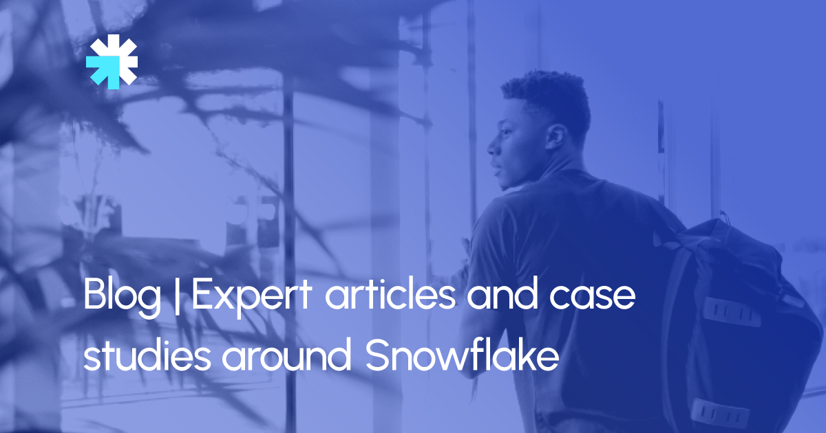 Blog | Expert articles and case studies around Snowflake